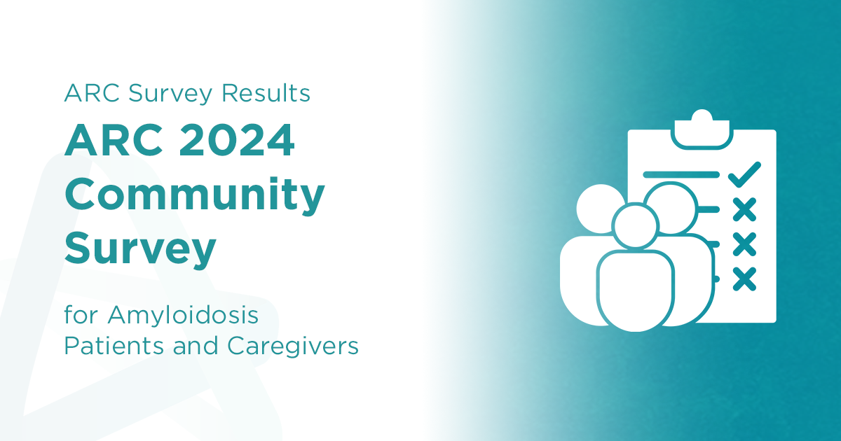 ARC 2024 Community Survey Results Results - Amyloidosis Research Consortium
